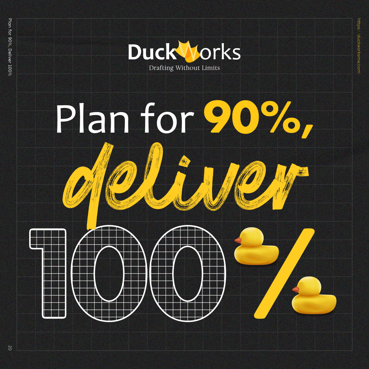 Plan for 90%, Deliver 100% - DuckWorks